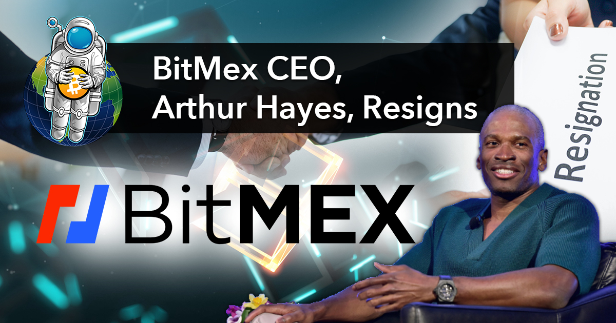 BitMex CEO, Arthur Hayes, Resigns - Crypto Traders Pro